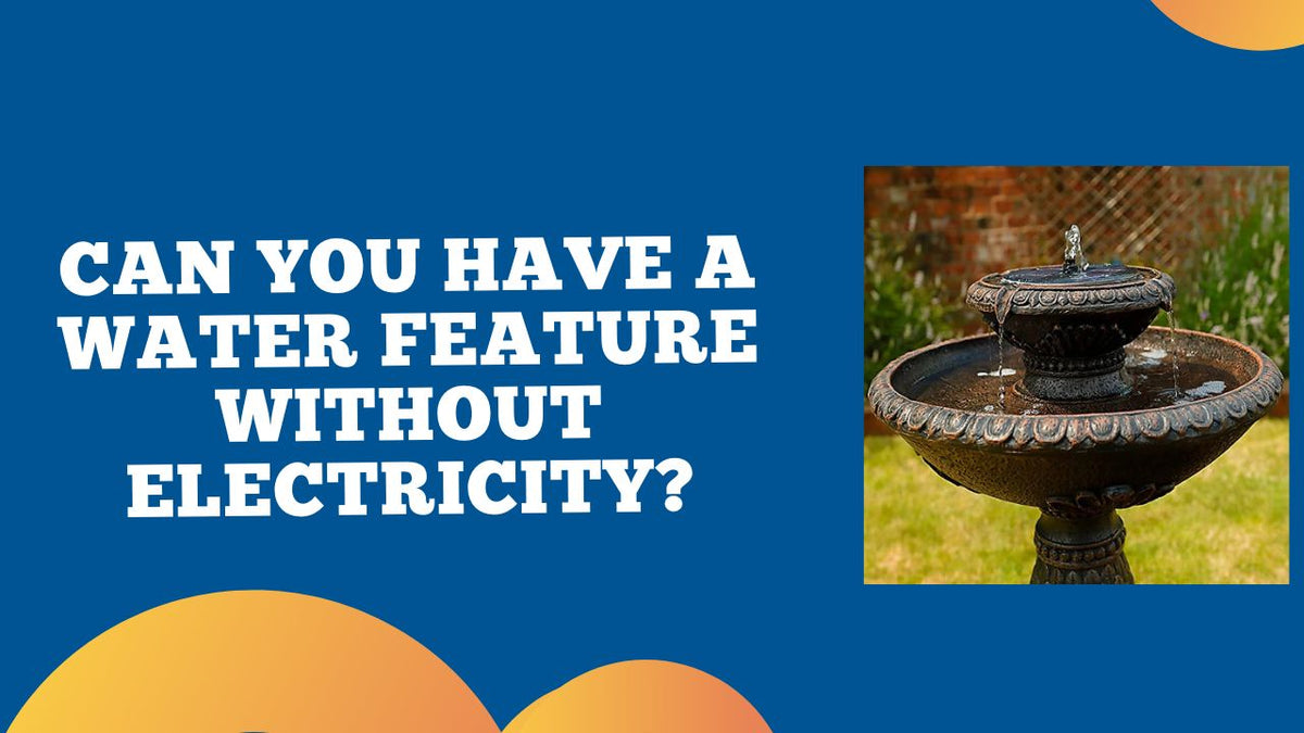 Can you have a water feature without electricity? — Outdoor Escape